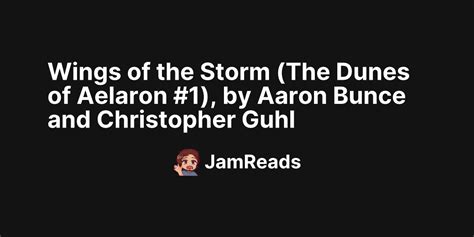Wings Of The Storm The Dunes Of Aelaron 1 By Aaron Bunce And Christopher Guhl Jamreads
