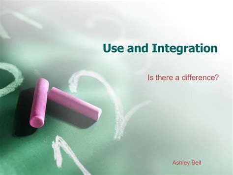 Use And Integration Ppt
