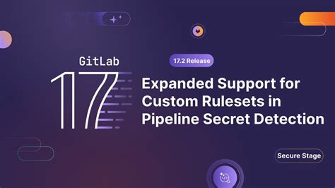 Gitlab 172 Introduces Enhanced Remote Rule Sets For Secret Detection Galaxyai