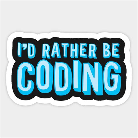 Id Rather Be Coding Sticker