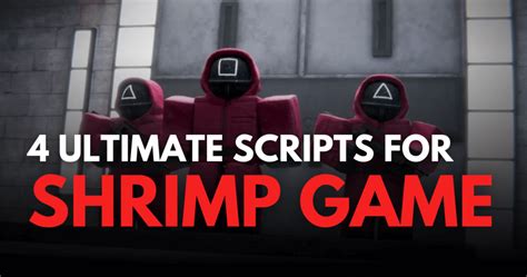 4 Ultimate Scripts For Shrimp Game