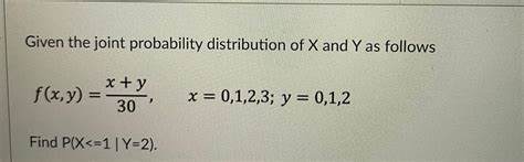 Solved Given The Joint Probability Distribution Of X And Y Chegg