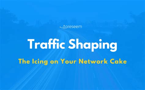 traffic shaping software the icing on your network cake
