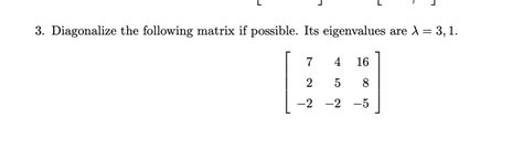 solved diagonalize the following matrix if possible its