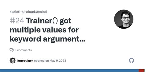 Trainer Got Multiple Values For Keyword Argument Callbacks · Issue 24 · Axolotl Ai Cloud