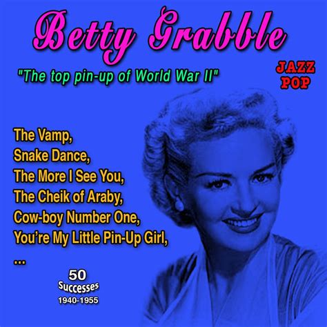 Betty Grable The Top Pin Up Of World War Ii 50 Successes 1940