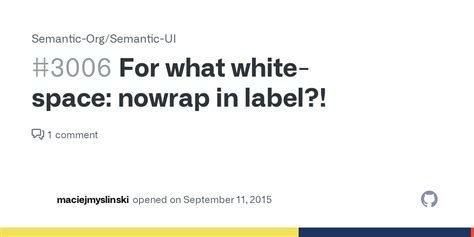 For What White Space Nowrap In Label Issue Semantic Org Semantic Ui Github