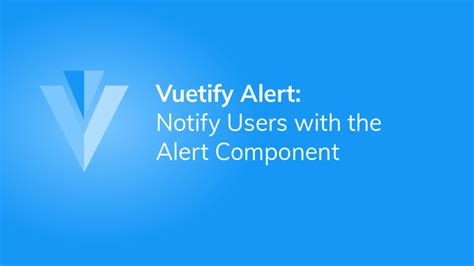 Vuetify Alert How To Notify Users With Alerts Coding Beauty