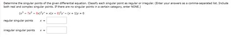 Solved Determine The Singular Points Of The Given Chegg Com