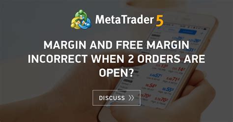 Margin And Free Margin Incorrect When 2 Orders Are Open Margin