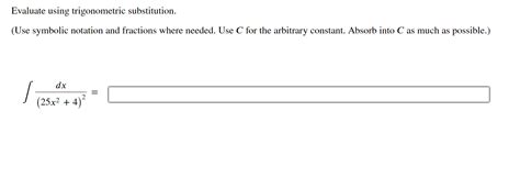Solved Evaluate Using Trigonometric Substitution Use