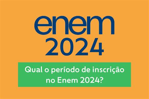 Inscrição Do Enem 2024 Qual O Período Para Se Inscrever