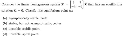 Solved Consider The Linear Homogeneous System T 3 4