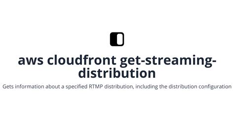 Aws Cloudfront Get Streaming Distribution Fig