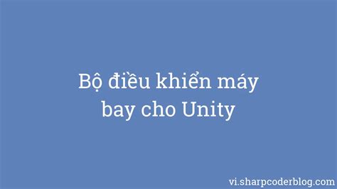 Bộ điều Khiển Máy Bay Cho Unity Sharp Coder Blog