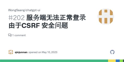 服务端无法正常登录由于csrf 安全问题 · issue 202 · wongsaang chatgpt ui · github