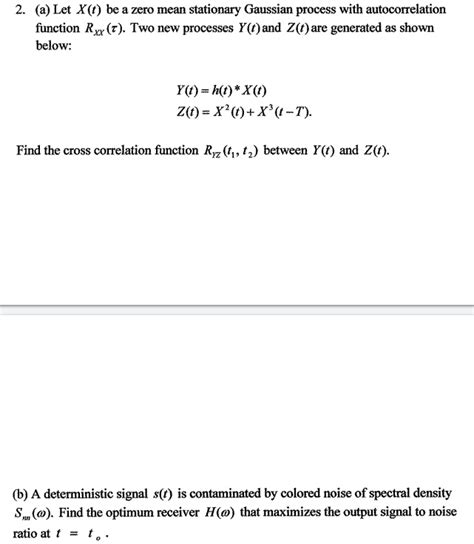 2 A Let X T Be A Zero Mean Stationary Gaussian Process With Autocorrelation Function Rxx τ