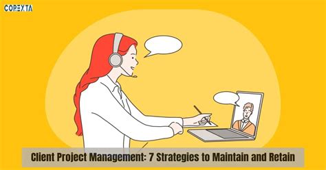 Client Project Management 7 Strategies To Maintain And Retain Corexta Your All In One