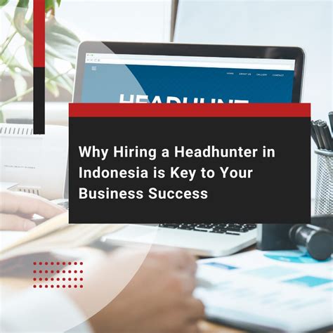 Headhunter Indonesia The Key To Finding Top Talent