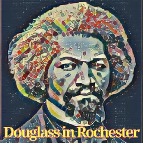 Frederick Douglass In Rochester — Douglassweek