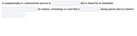 Solved A Synapomorphy Is A Characteristic Present Inthat Is