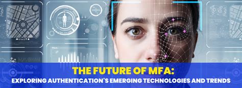 The Future Of Mfa Exploring Authentications Emerging Technologies And Trends