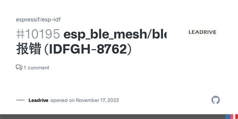 Esp Ble Mesh Ble Mesh Provisioner报错 Idfgh 8762 · Issue 10195 · Espressif Esp Idf · Github