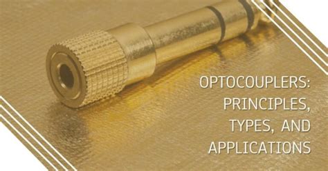 Understanding Optocouplers Principles Types And Applications CompileIoT