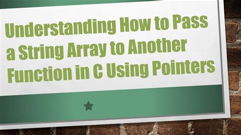 Understanding How To Pass A String Array To Another Function In C Using