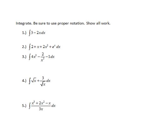 Solved Integrate Be Sure To Use Proper Notation Show All