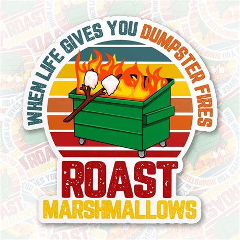 When Life Gives You Dumpster Fires Roast Marshmallows Sticker Funny