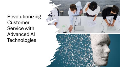 Revolutionizing Customer Service With Advanced Ai Technologies