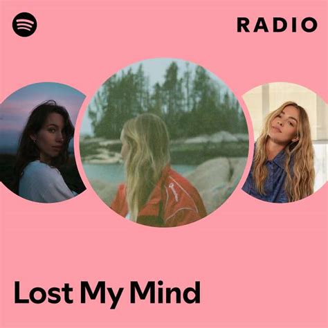 Lost My Mind Radio Playlist By Spotify Spotify