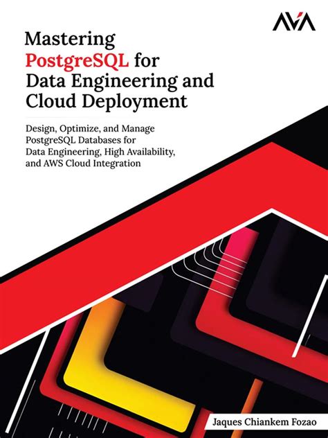 Mastering Postgresql For Data Engineering And Cloud Deployment By