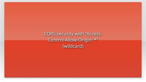 Cors Security With ”access Control Allow Origin “ Wildcard Youtube