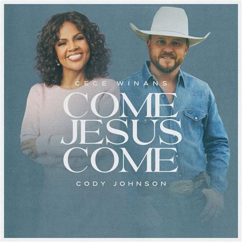 Cece Winans And Cody Johnson Come Jesus Come Lyrics Genius Lyrics