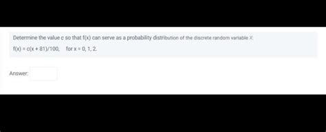 Solved Determine The Value C So That F X Can Serve As A Chegg