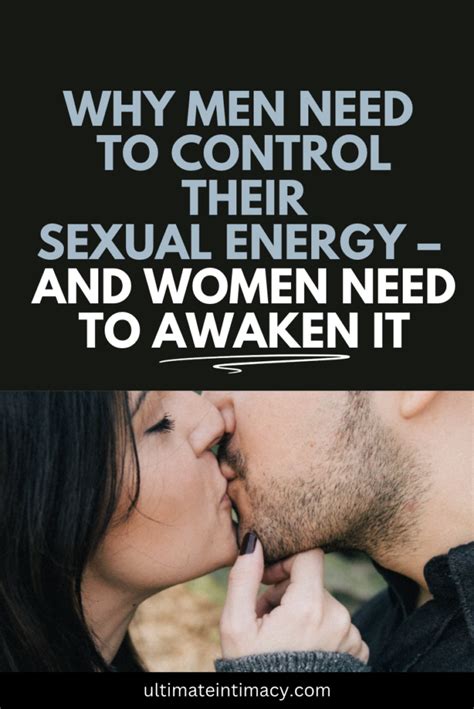 Men Need To Control Sexual Energy Women Need To Awaken It