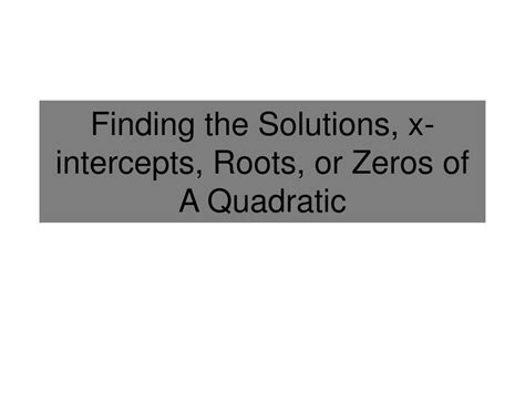 ppt finding the solutions x intercepts roots or zeros of a