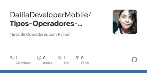 GitHub DalilaDeveloperMobile Tipos Operadores Python Tipos De Operadores Com Python