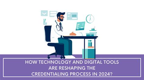 How Technologies And Digital Tools Are Reshaping The Credentialing Process 2024