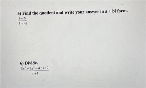 Solved 5 Find The Quotient And Write Your Answer In A Bi Chegg Com