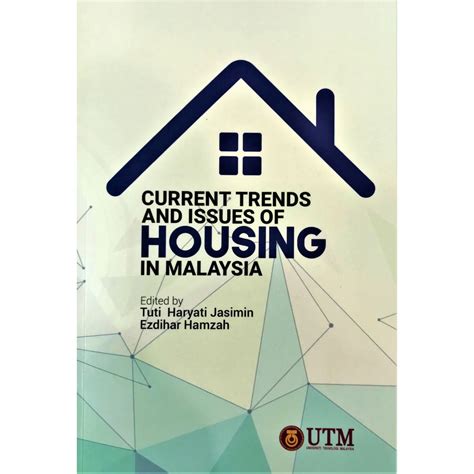 Current Trends And Issues Of Housing In Malaysia Tuti Haryati Jasimin And Ezdihar Hamzah Buku