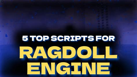 Top Ragdoll Engine Scripts Fling Anti Cheat Bypass And More