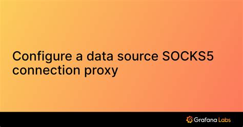 Configure A Data Source Socks5 Connection Proxy Grafana Documentation