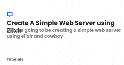 Create A Simple Web Server Using Elixir Tutorials