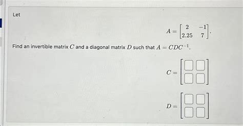 Solved Leta 2 12257 Find An Invertible Matrix C ﻿and A
