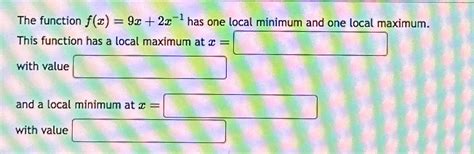 solved the function f x 9x 2x 1 ﻿has one local minimum and