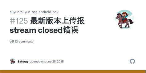 最新版本上传报stream Closed错误 · Issue 125 · Aliyunaliyun Oss Android Sdk