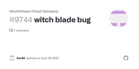 Witch Blade Bug · Issue 9744 · Valvesoftwaredota2 Gameplay · Github